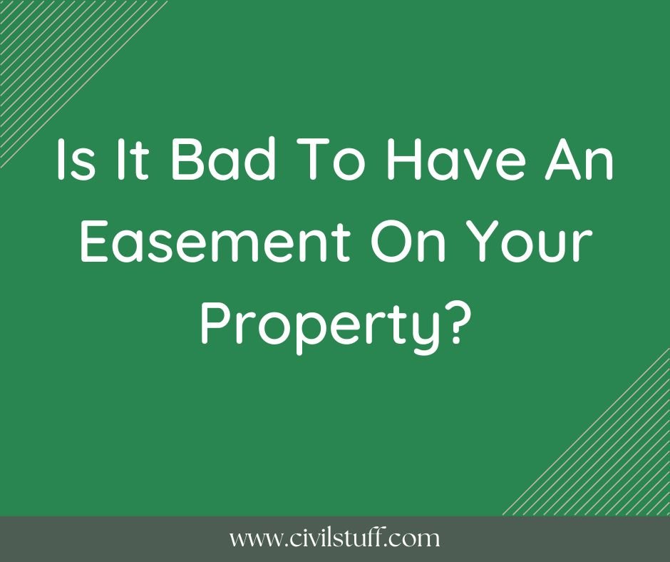 Is It Bad To Have An Easement On Your Property Civil Stuff
