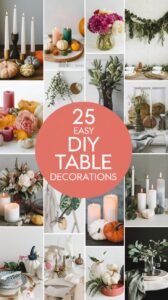25 Easy DIY Table Decorations You Can Create This Weekend - Civil Stuff