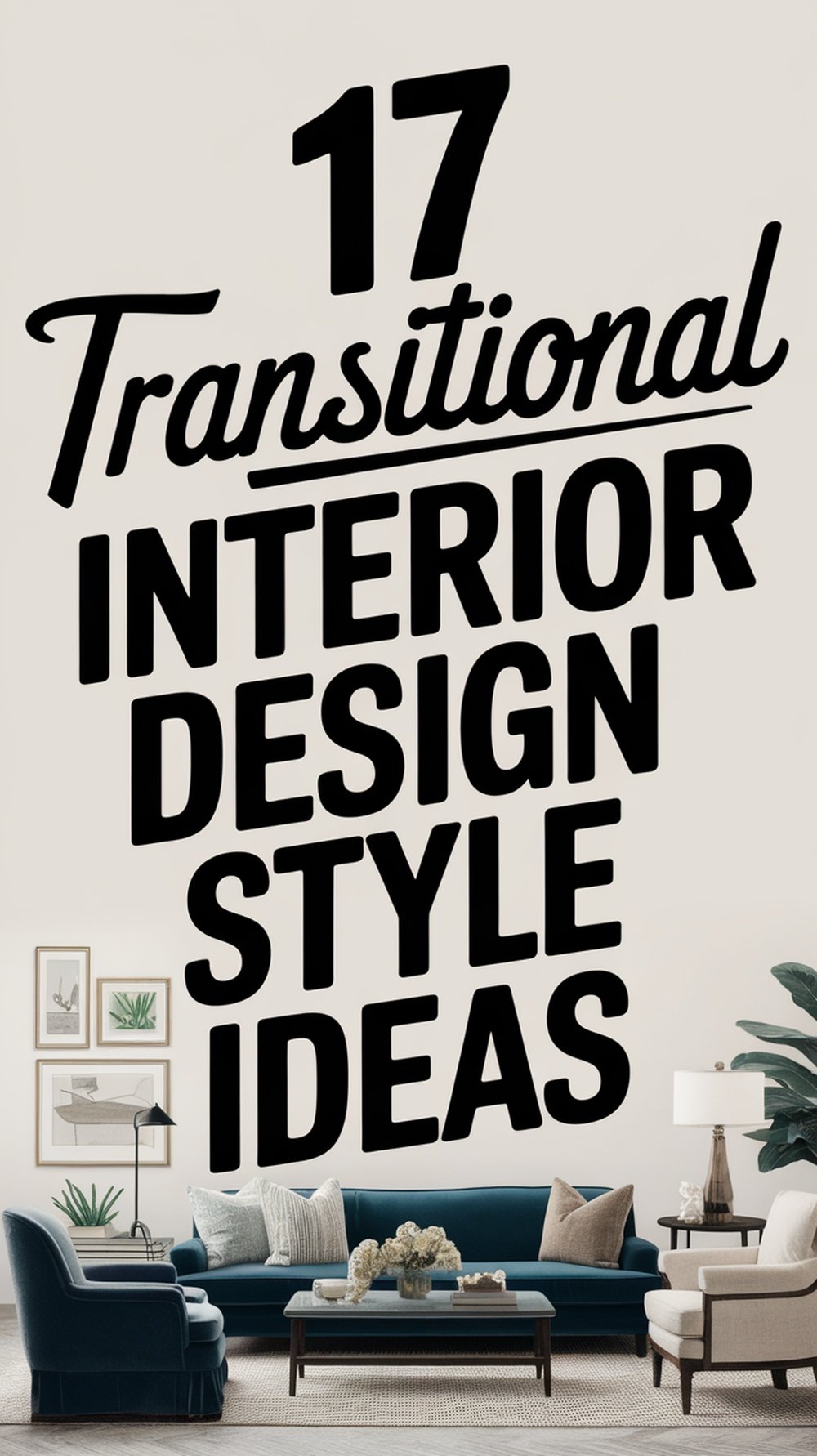 17 Transitional Interior Design Style Ideas For Seamless Spaces - Civil ...